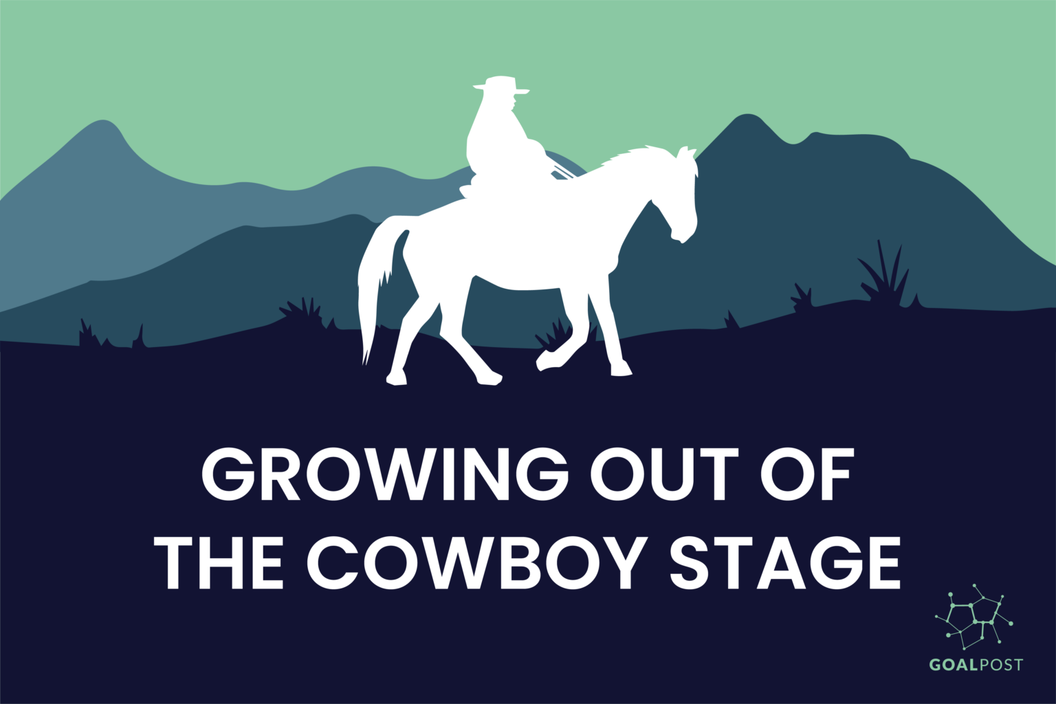Growing Out of the Cowboy Stage - Goalpost Group